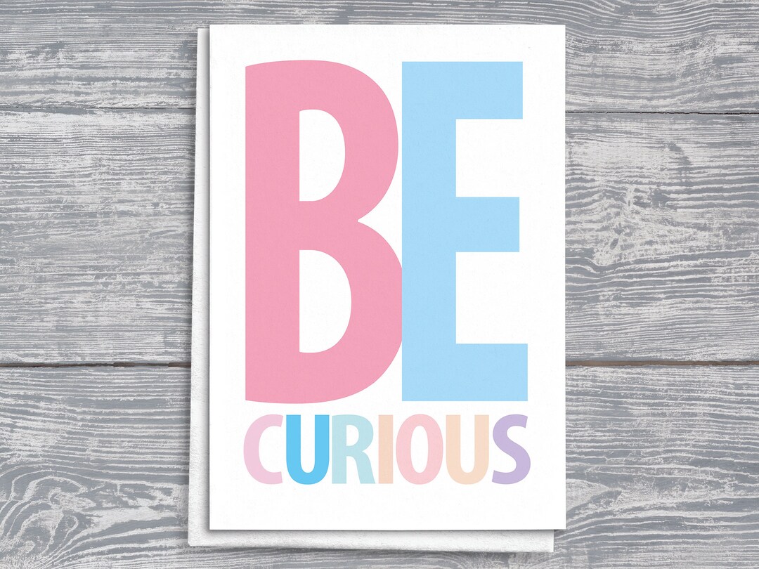 Be Curious Greetings Card: Inspirational Quote, Encouragement Gift - Etsy