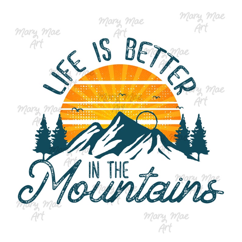 Life is Better in the Mountains Sublimation Transfer/ready to | Etsy