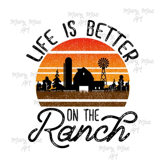 Life is better on the Ranch Sublimation Transfer/Ready to | Etsy