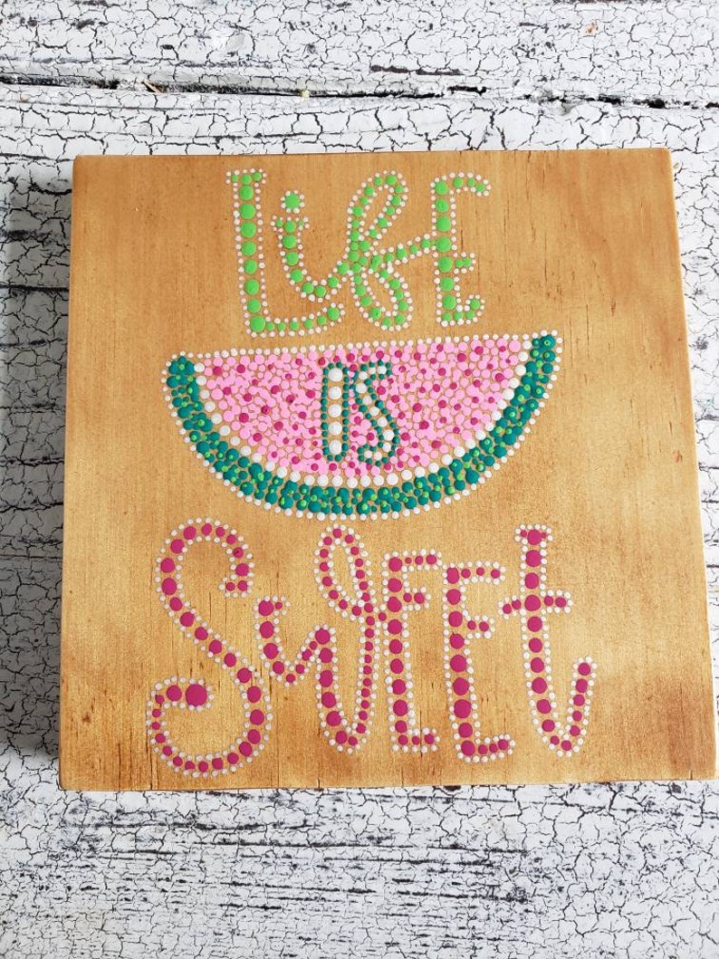 Life is Sweet Sign // Wood Watermelon Sign // 6x6 Inch // Dot Art ...
