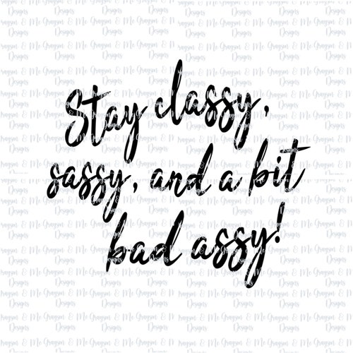 Stay Classy Sassy and a Bit Bad Assy Funny Tshirt Womens - Etsy