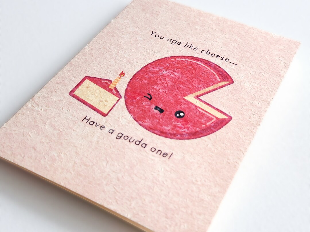 Have a Gouda One | Cute Birthday Card for Cheese Lovers, Getting Old ...