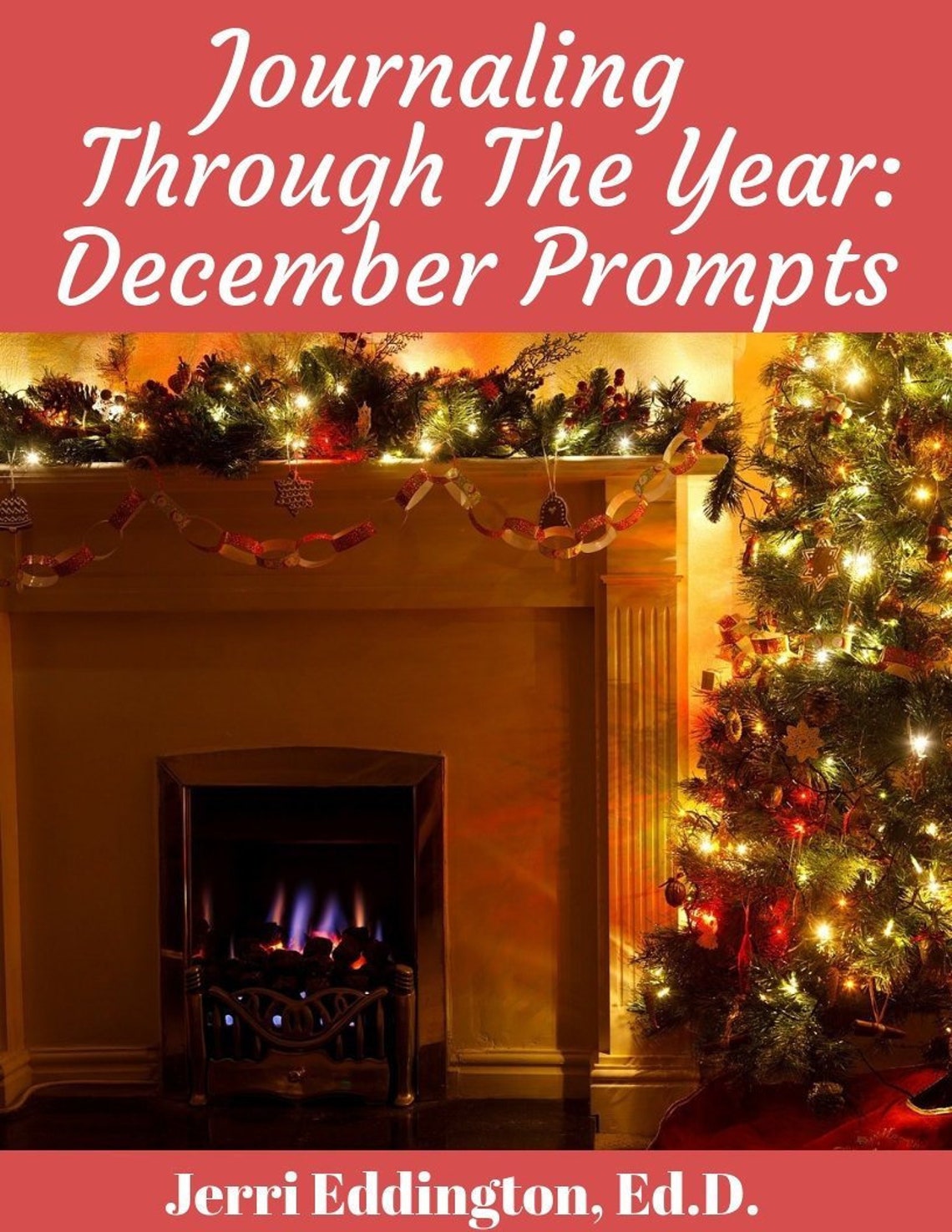 Journaling Through the Year: December Prompts Journal, 31 Writing ...