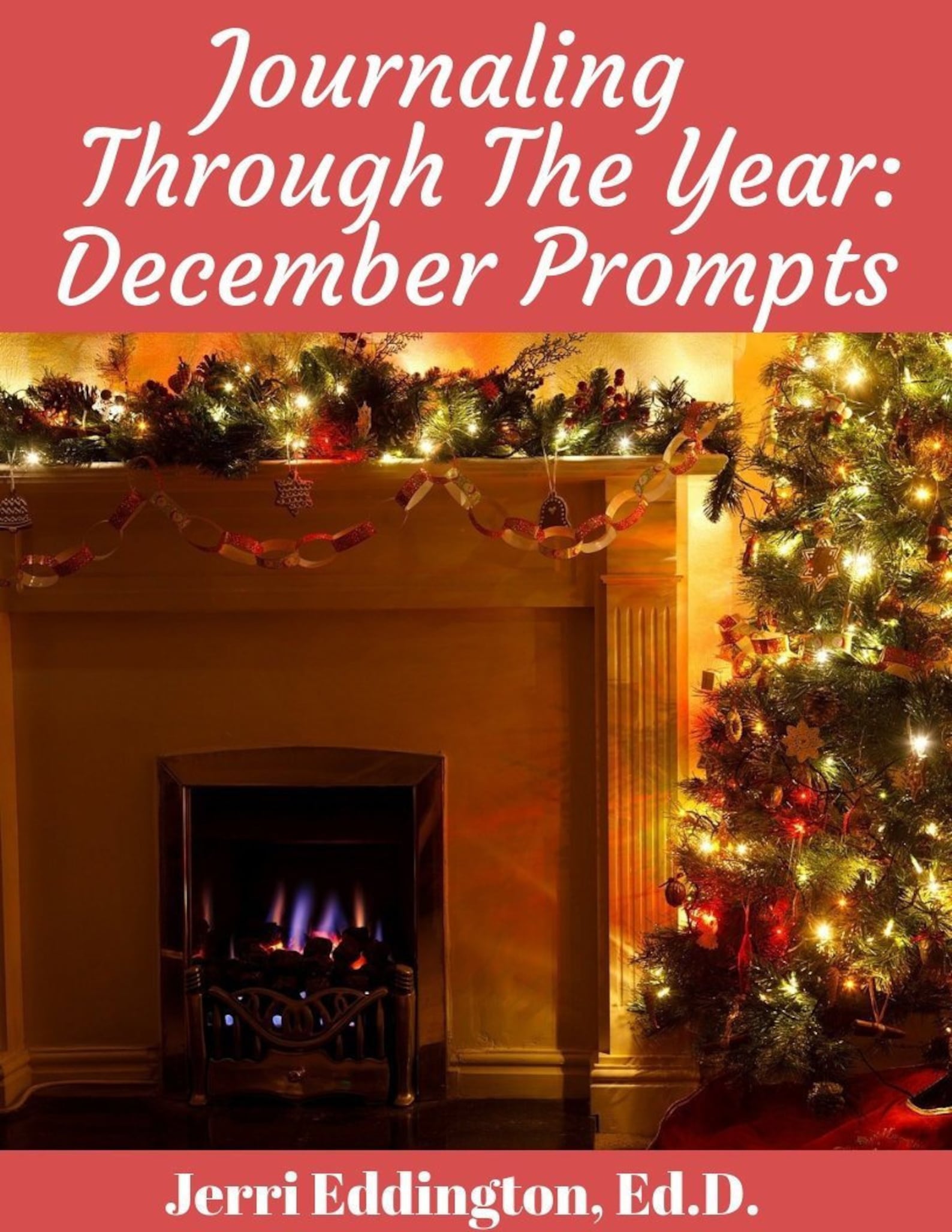 Journaling Through the Year: December Prompts Journal, 31 Writing ...