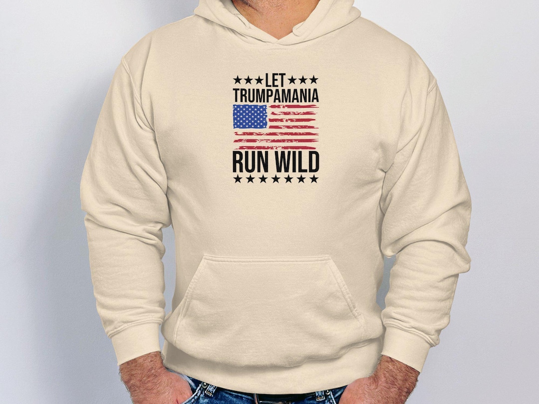 Let Trumpamania Run Wild Hoodie USA Flag Graphic Tee Patriotic American ...