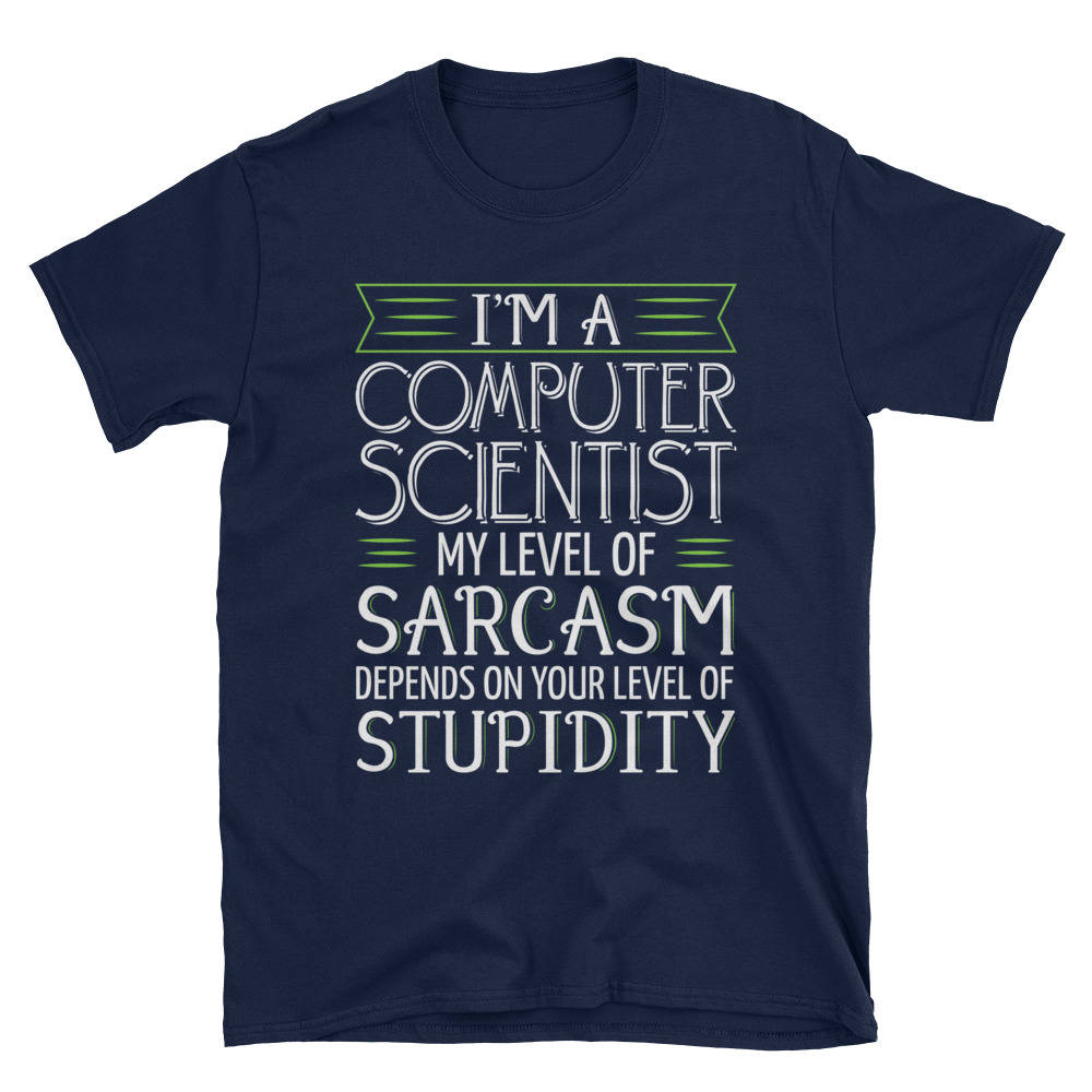 Im A Computer Scientist T-shirt Funny Sarcasm Stupidity Computer ...