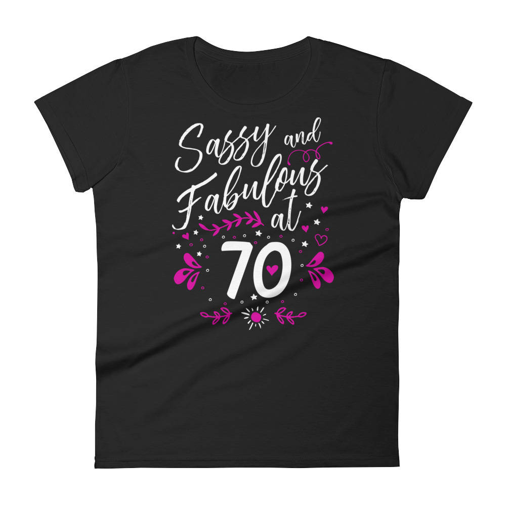 Sassy And Fabulous At 70th Birthday T-Shirt Gift for Women | Etsy