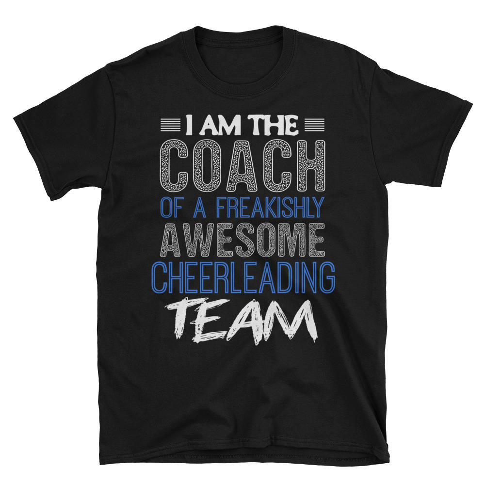I Am the Coach of A Freakishly Awesome Cheerleading Team T-shirt ...