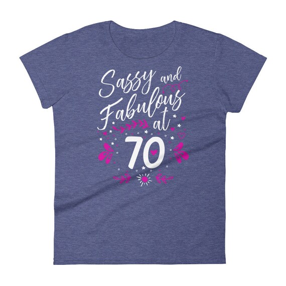 Sassy and Fabulous at 70th Birthday T-shirt Gift for Women | Etsy