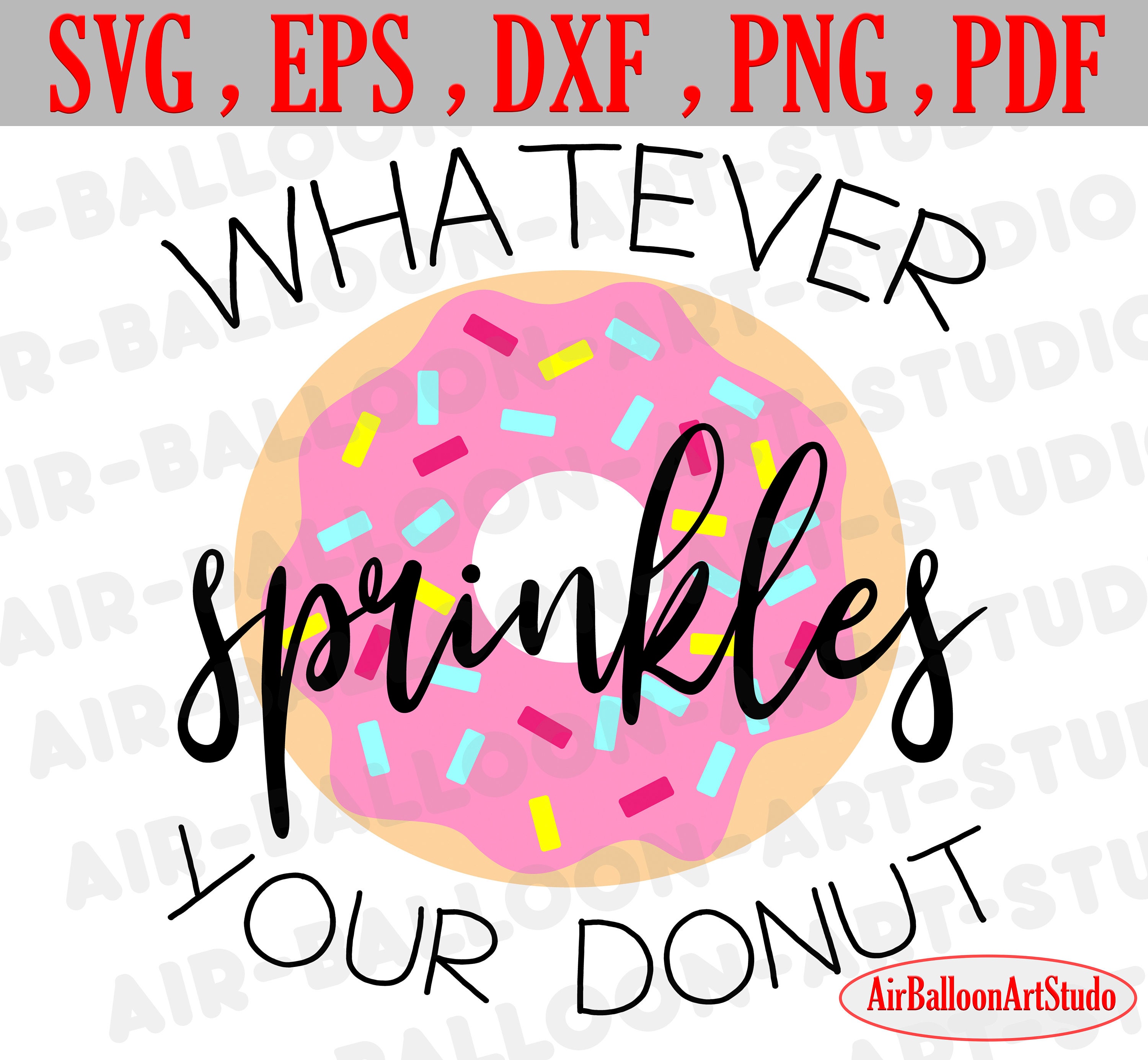 Whatever Sprinkles Your Donut Svg Donut Svg Files Sprinkles Etsy