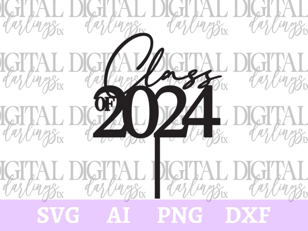 2024 Graduation Cake Topper SVG, Class of 2024 Cake Topper SVG, Senior ...