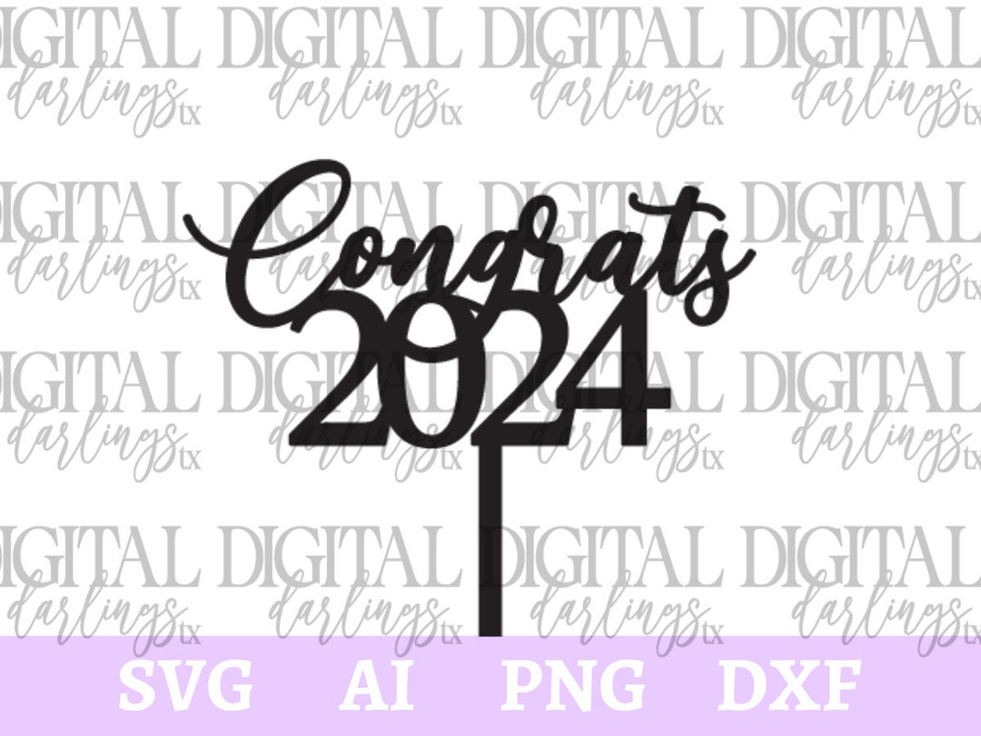 2024 Graduation Cake Topper SVG, Congrats 2024 Cake Topper SVG, Senior ...