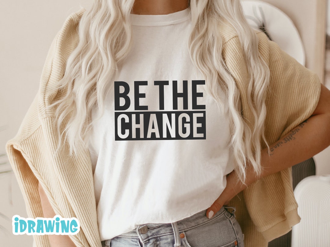 Be the Change Svg, Be the Change Svg Cut File, Png Pdf Jpg, Positive ...