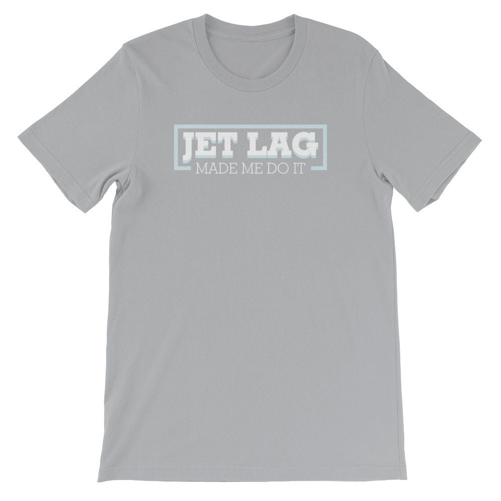 Jet Lag Made Me Do It Shirt Funny Jet Lag Shirt Lag Shirt - Etsy UK