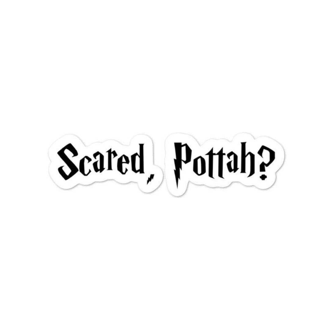 Harry Potter Sticker // "scared, Pottah?" - Etsy