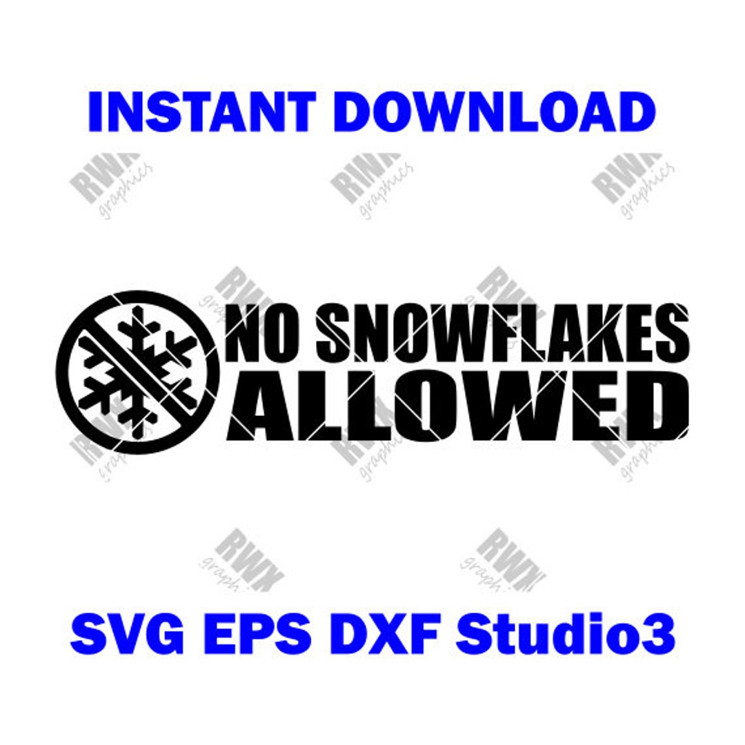 No Snowflakes Allowed Cutting File in SVG, EPS, DXF, and Studio3 Cricut ...