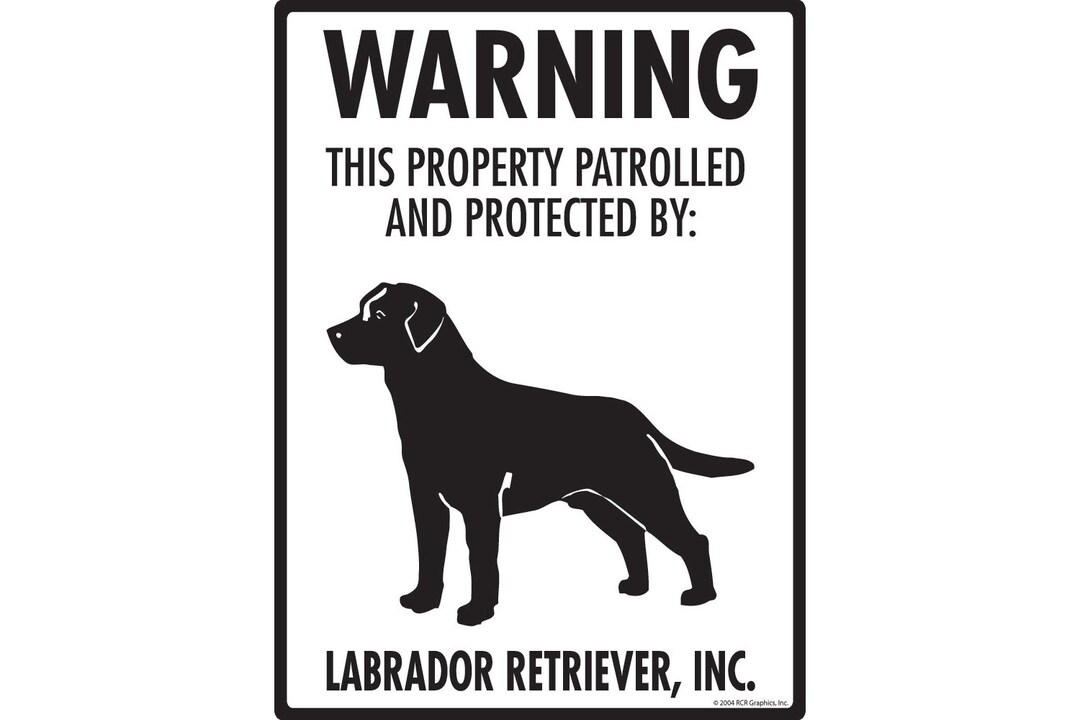 Warning! Labrador Retriever - Property Protected and Beware Aluminum ...