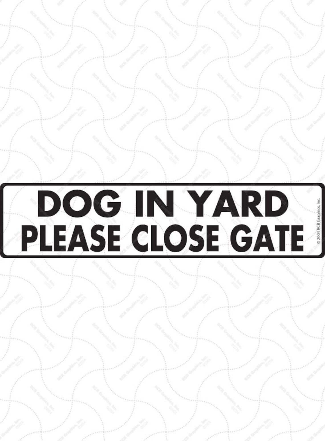 Caution! Dog in Yard - Please Close Gate Aluminum Dog Sign or Vinyl ...