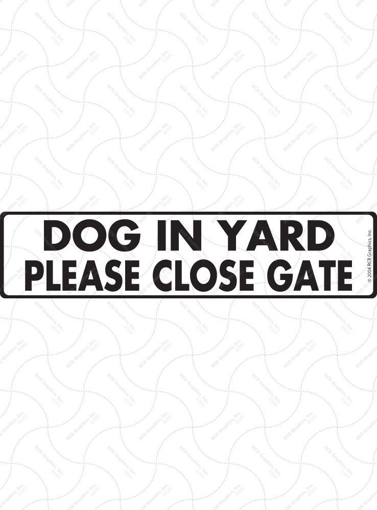 Caution! Dog in Yard - Please Close Gate Aluminum Dog Sign or Vinyl ...