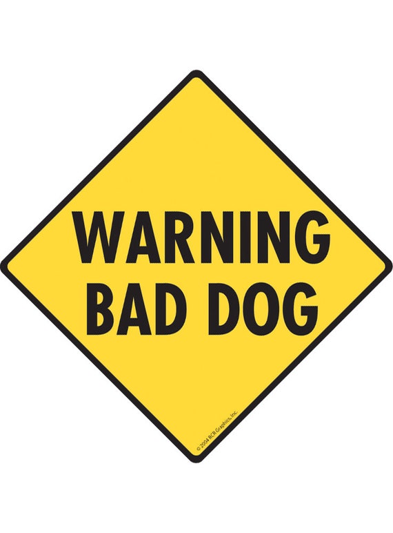 Warning Bad Dog Aluminum Dog Sign or Vinyl Sticker | Etsy