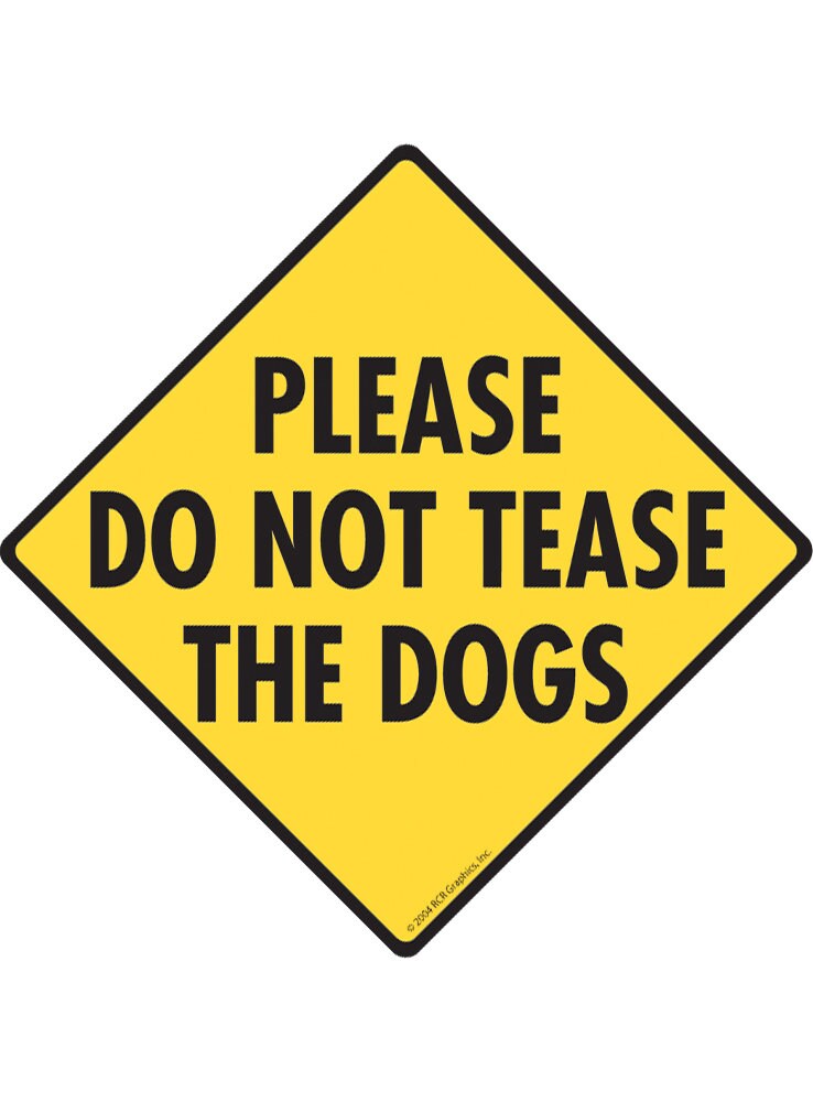 Please Do Not Tease the Dogs Aluminum Dog Sign or Vinyl | Etsy