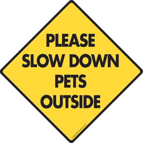 Caution Please Slow Down Pets Outside Aluminum Dog Sign or - Etsy