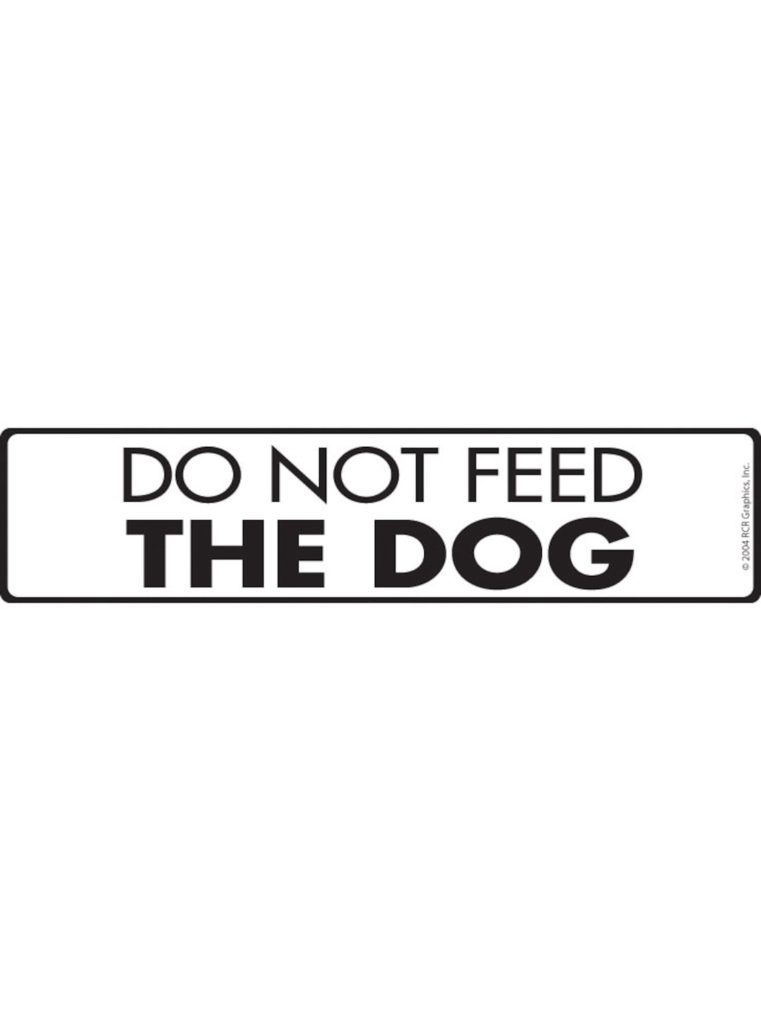 Warning! Do Not Feed the Dog Aluminum Dog Sign or Vinyl Sticker - 12" X ...