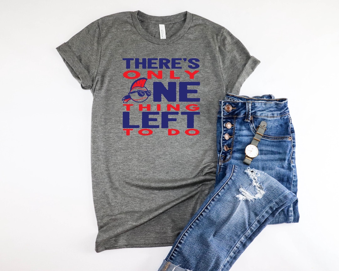 Only One Thing Left to Do - Unisex Tee - Etsy