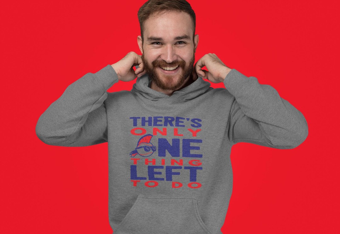 Only One Thing Left to Do Hooded Sweatshirt - Etsy