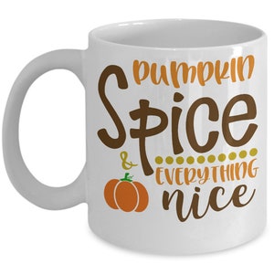 Fall Coffee Mug/ Funny Fall Mug/ Pumpkin Spice and Everything Nice Mug ...
