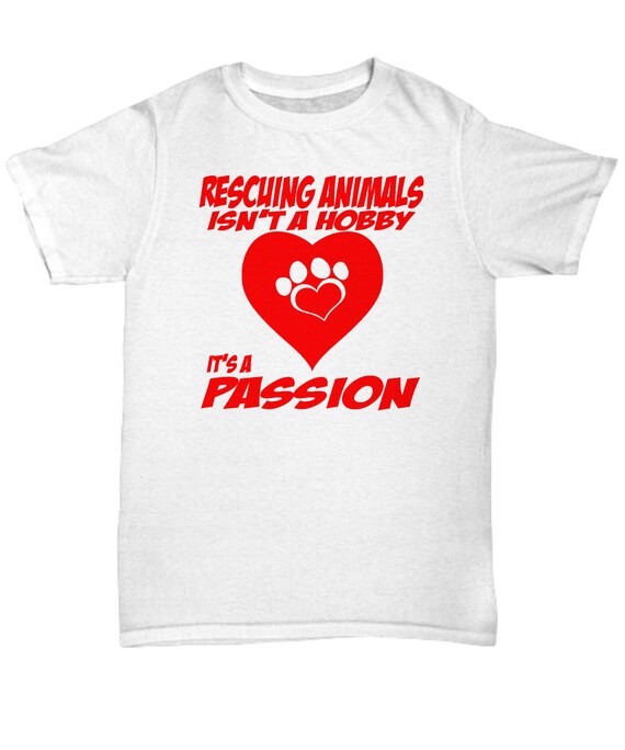 Animal Rescue T Shirts/ Rescuing Animals Isn't A Hobby - Etsy