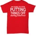 Funny Quote T-shirt/ I'm Going to Stop Putting Things off - Etsy