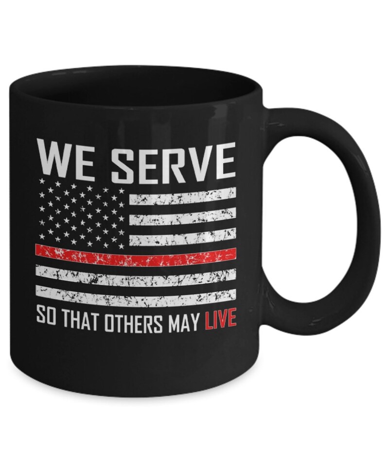 The Thin Red Line Mug/ We Serve so That Others May Live Mug/ | Etsy