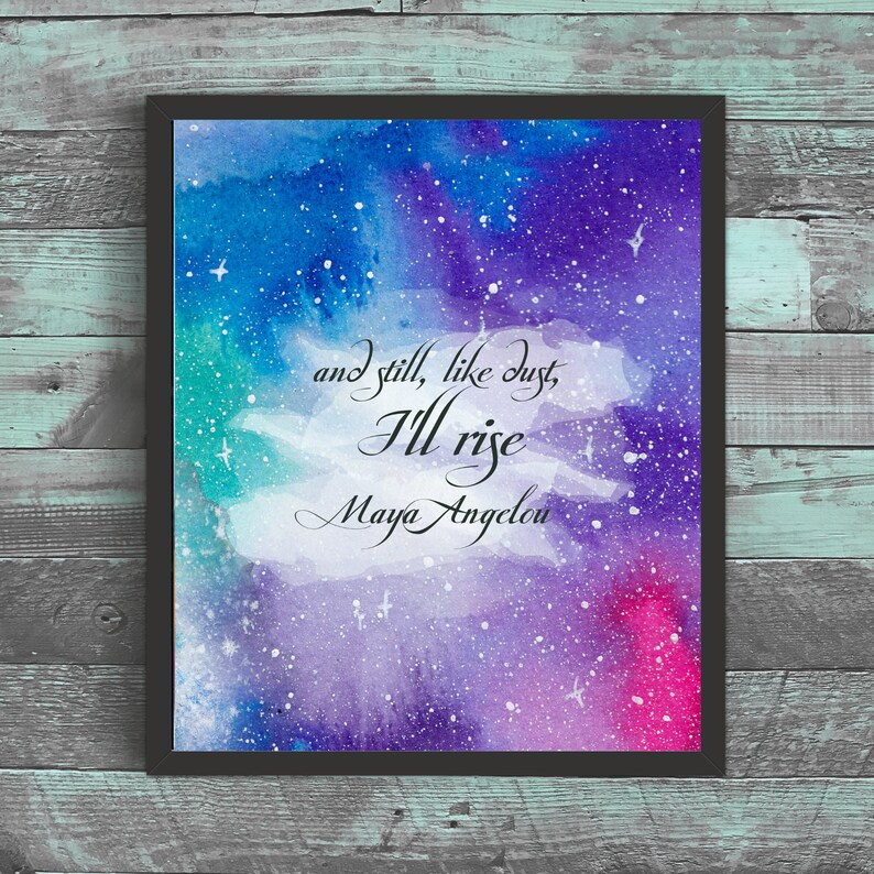 Maya Angelou Quote: and still like dust I'll rise. | Etsy