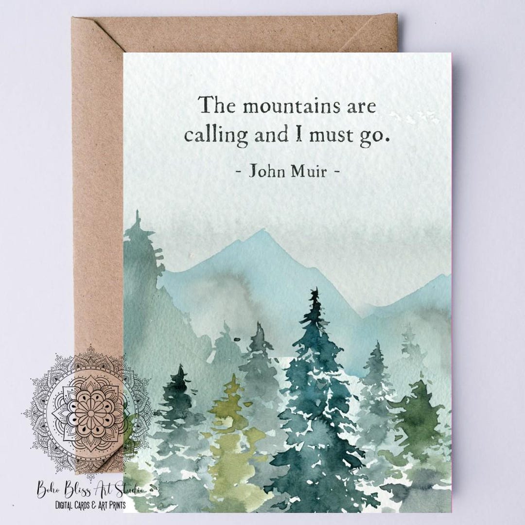 John Muir Quote the Mountains Are Calling & I Must Go DIGITAL Card ...