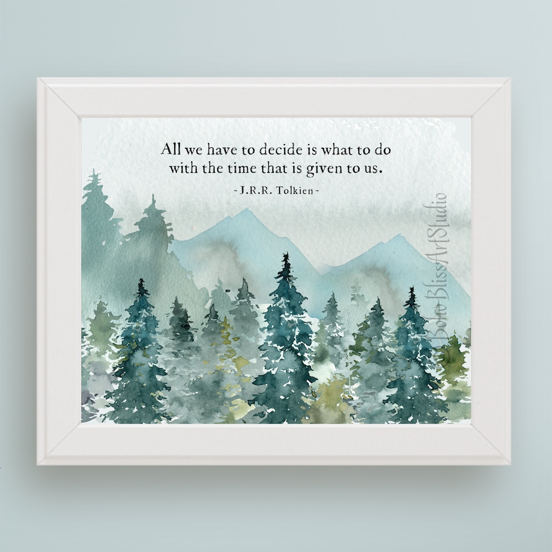 JRR Tolkien Printable Art Quote All We Have to Do is Decide ...