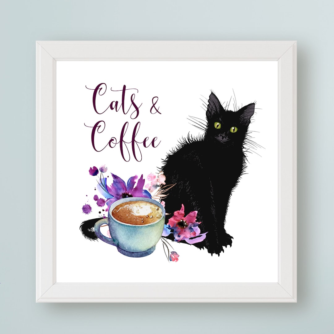 Cat Quote Art Printable Cats & Coffee Sign for Your Kitchen Coffee Bar ...