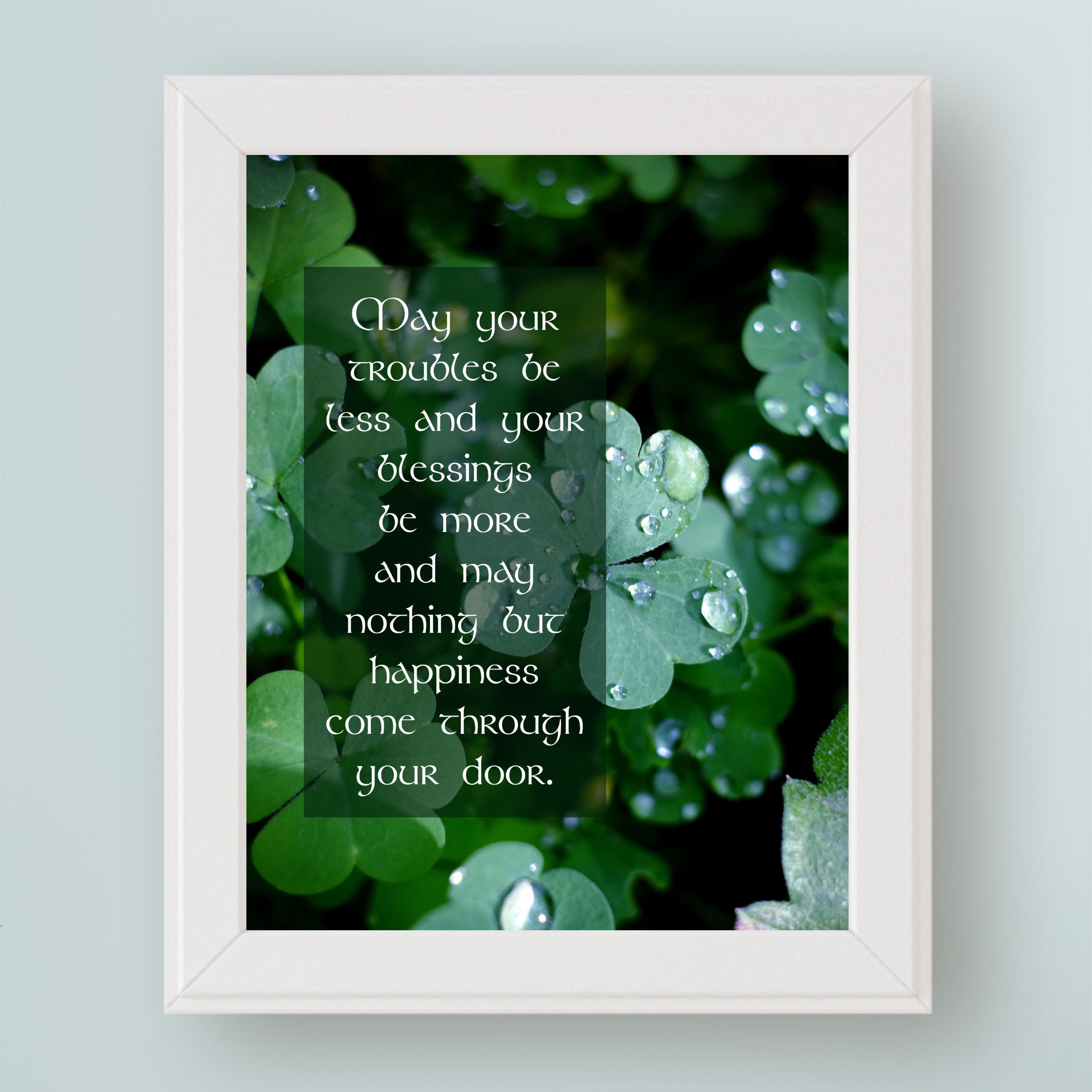 Irish Blessing May Your Troubles Be Less and Your Blessings Be More ...