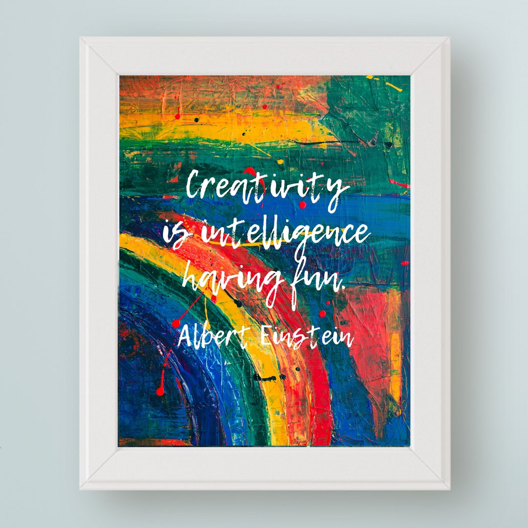 Albert Einstein Quote Digital Art Creativity is Intelligence Having Fun ...
