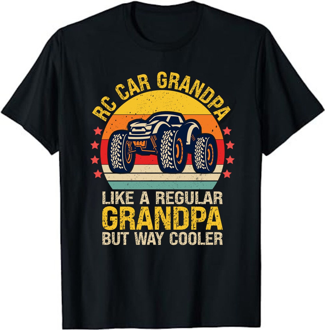 RC Car Grandpa Like a Regular Grandpa but Cooler Unisex T-shirt - Etsy