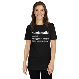 Funny Numismatist Definition Coin Collector Hobby Unisex T-shirt - Coin ...
