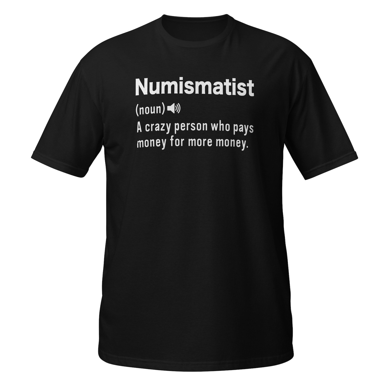 Funny Numismatist Definition Coin Collector Hobby Unisex T-shirt - Coin ...