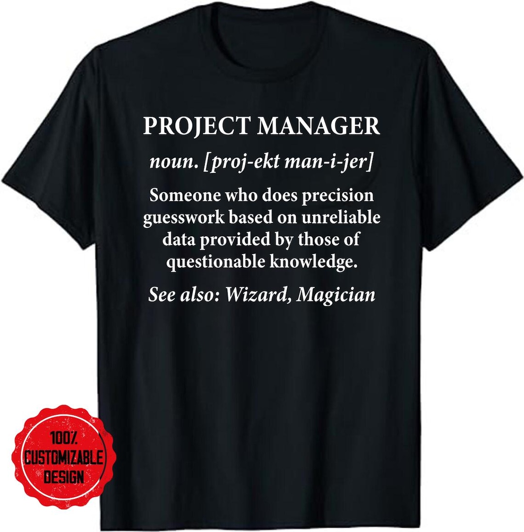 Project Manager Definition Cool Project Manager T-shirt, Project ...