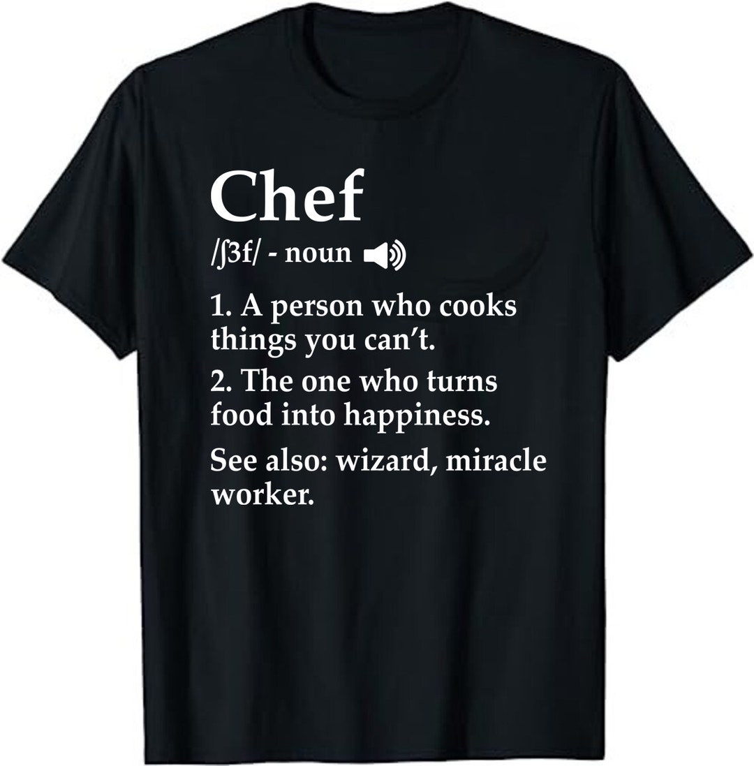 Chef Definition Restaurant Kitchen Chef Cooking Lover Cooks T-shirt, Culinary Shirt, Cooking ...