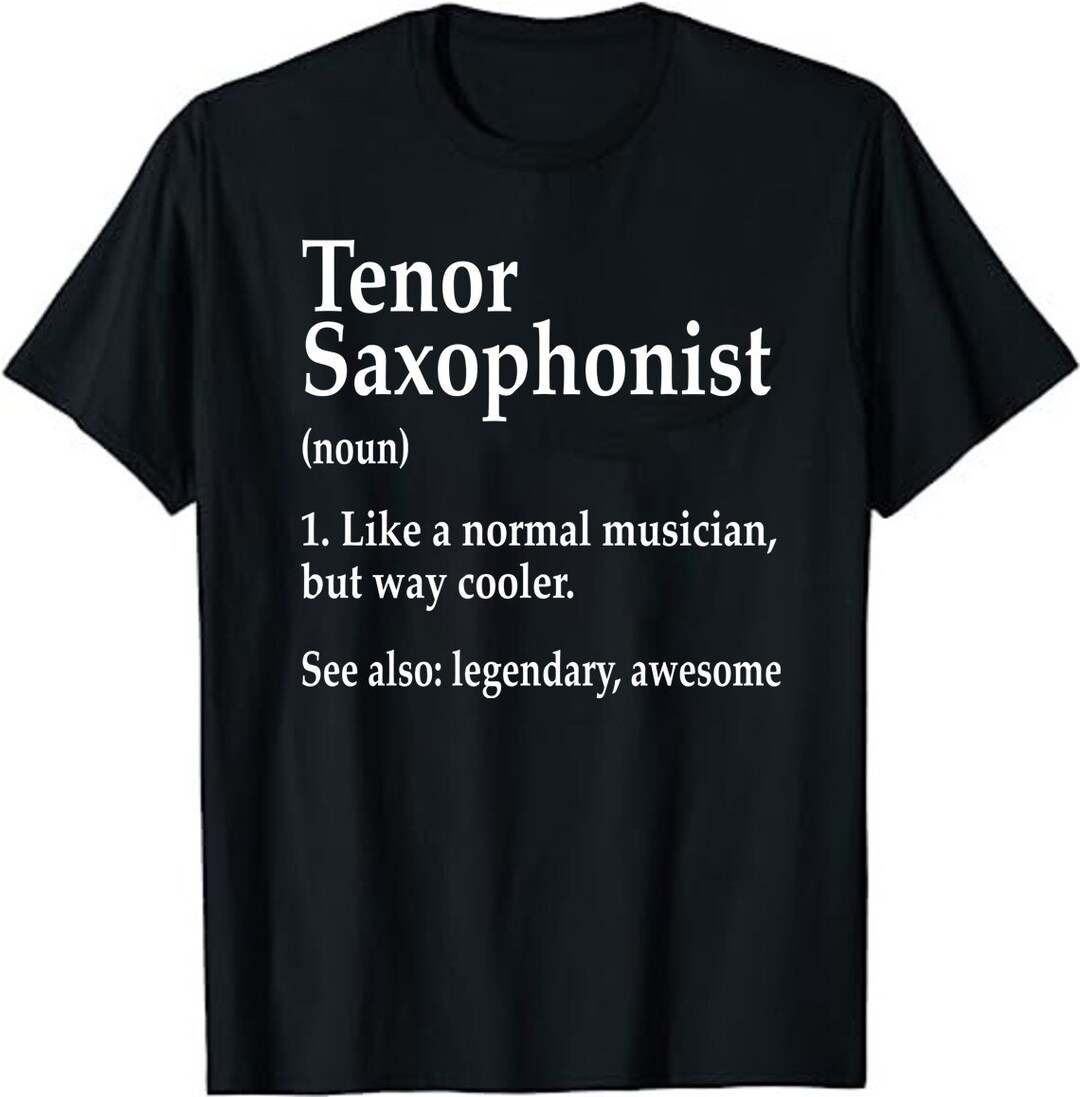Tenor Saxophonist Player Definition Funny Marching Band T-shirt, Tenor ...