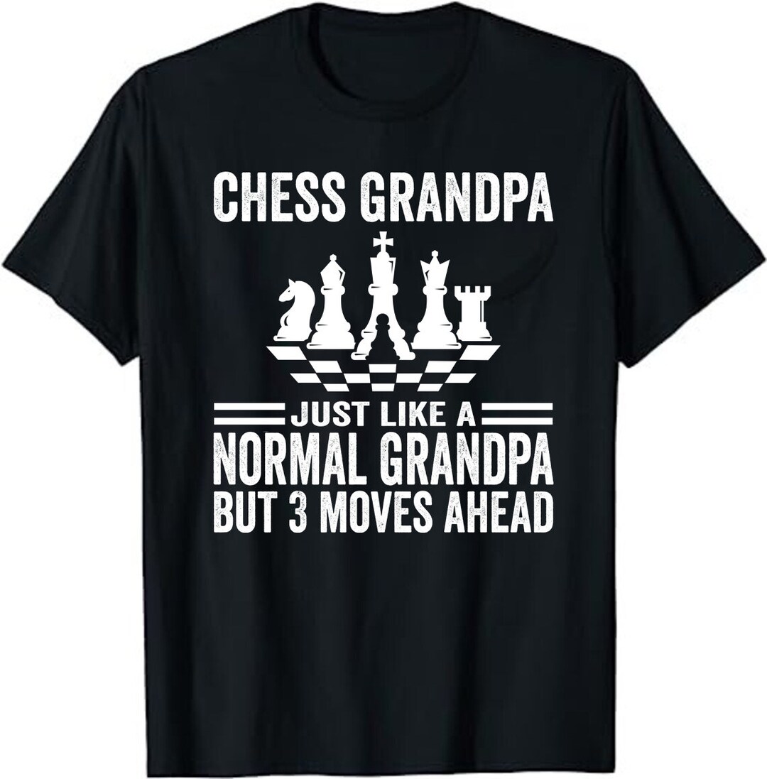 Chess Grandpa Just Like A Normal Grandfather Chess Unisex T-shirt ...
