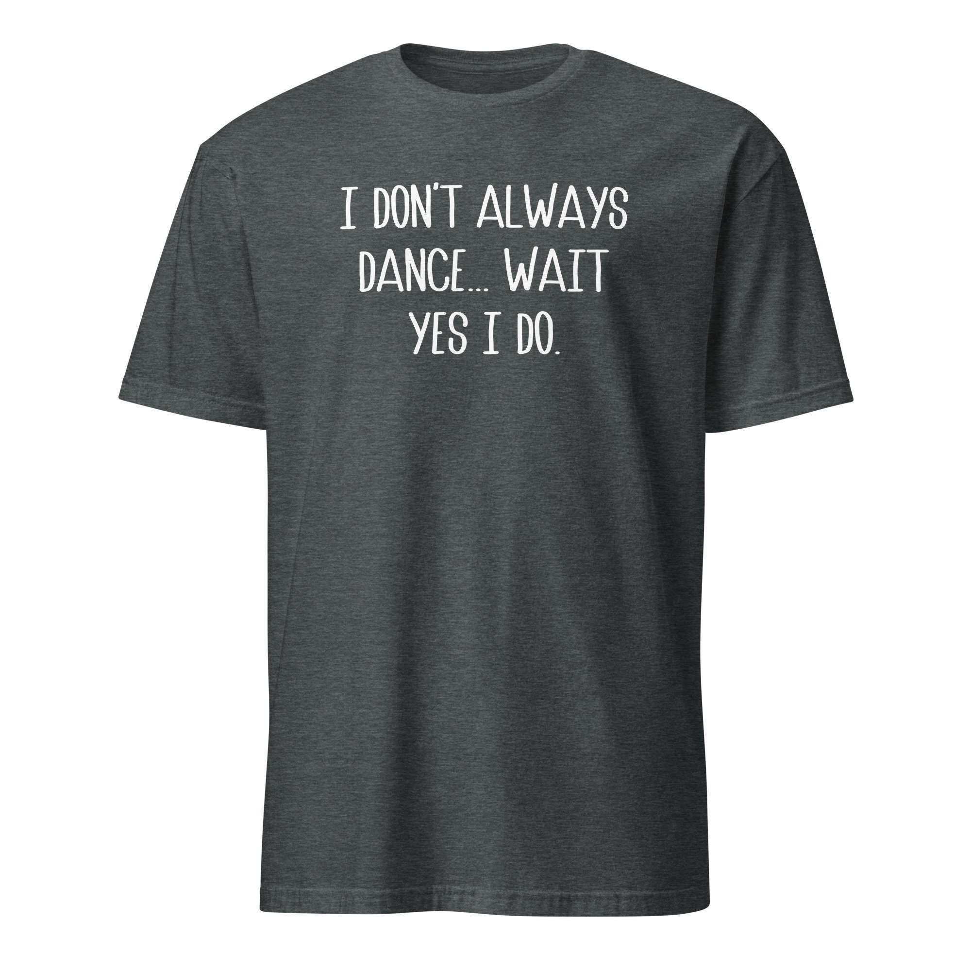 Dancer Shirt, Dance Shirt, Dancing Shirt, Gift for Dancer, I Don't ...