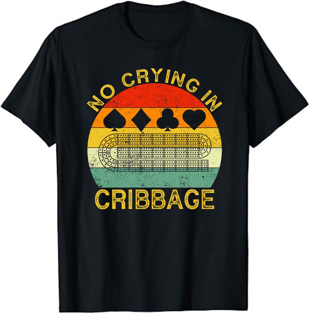 No Crying in Cribbage Funny Vintage Cribbage Board Game Unisex T-shirt ...