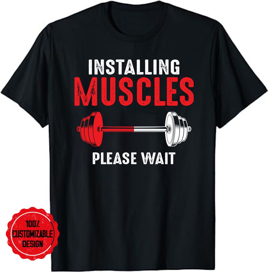 Funny Workout Gym Installing Muscles Please Wait T-shirt, Weightlifter ...