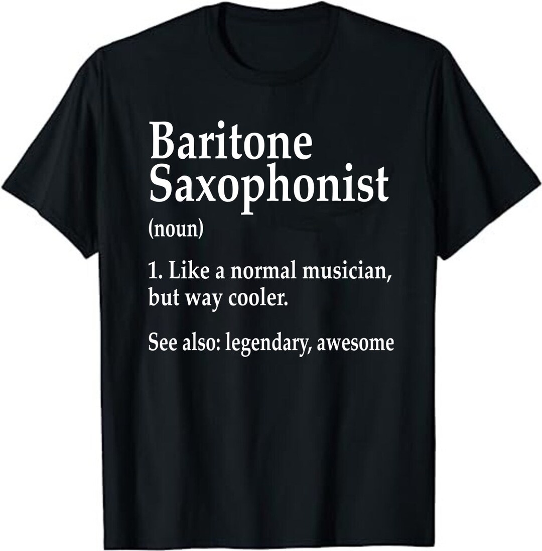 Baritone Saxosophonist Definition Funny Orchestra Singer T-shirt ...